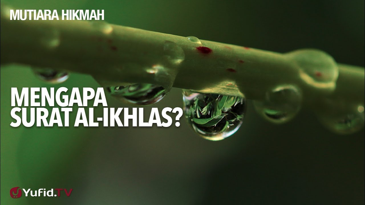Mutiara Hikmah: Mengapa Surat Al-Ikhlas? – Ustadz Abdurrahman Thoyib ...