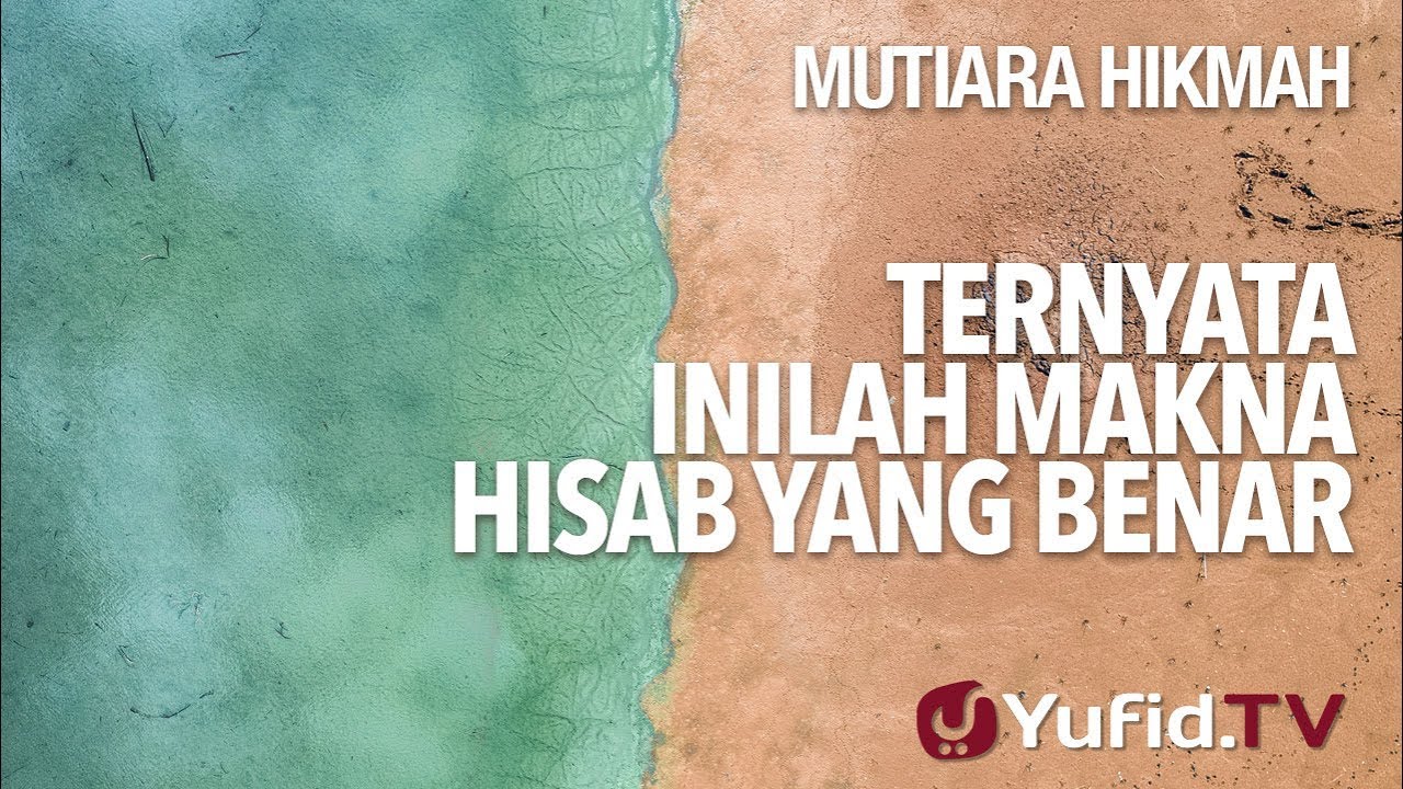 Ternyata Inilah Makna Hisab Yang Benar – Ustadz Abdurrahman Thoyib, Lc ...