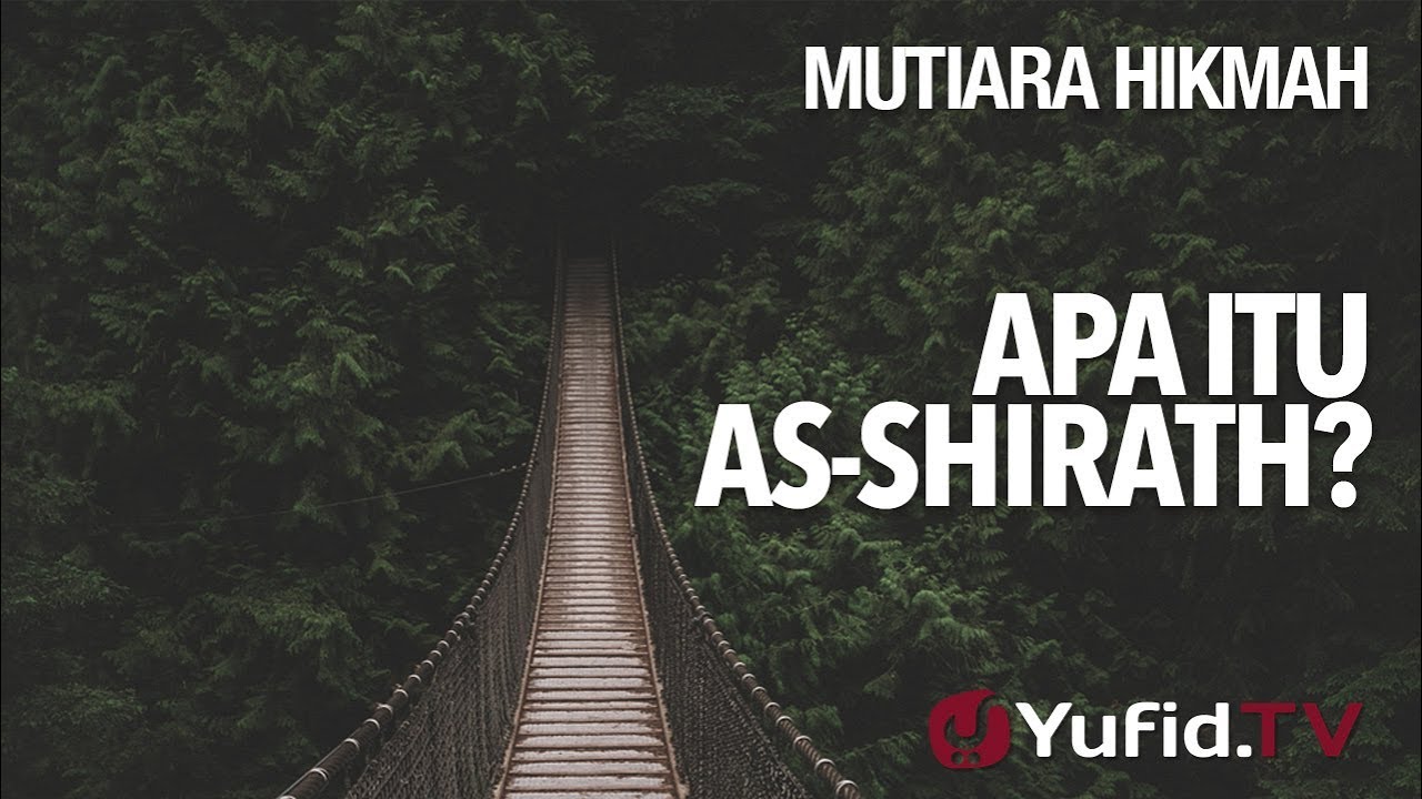 Apa Itu As- Shirath? – Ustadz Abdurrahman Thoyib, Lc | Yufid TV ...