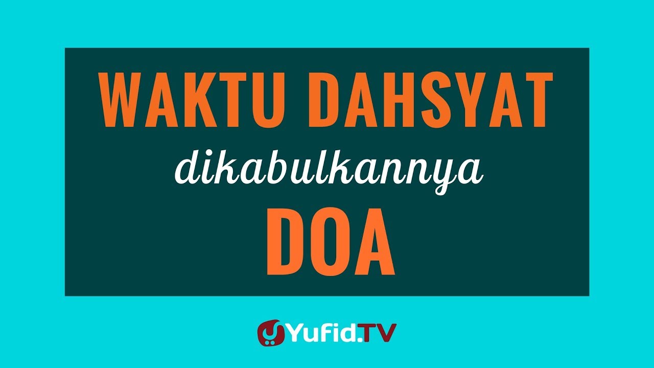 Waktu Dahsyat Dikabulkannya Doa | Yufid TV | Download Video Gratis ...