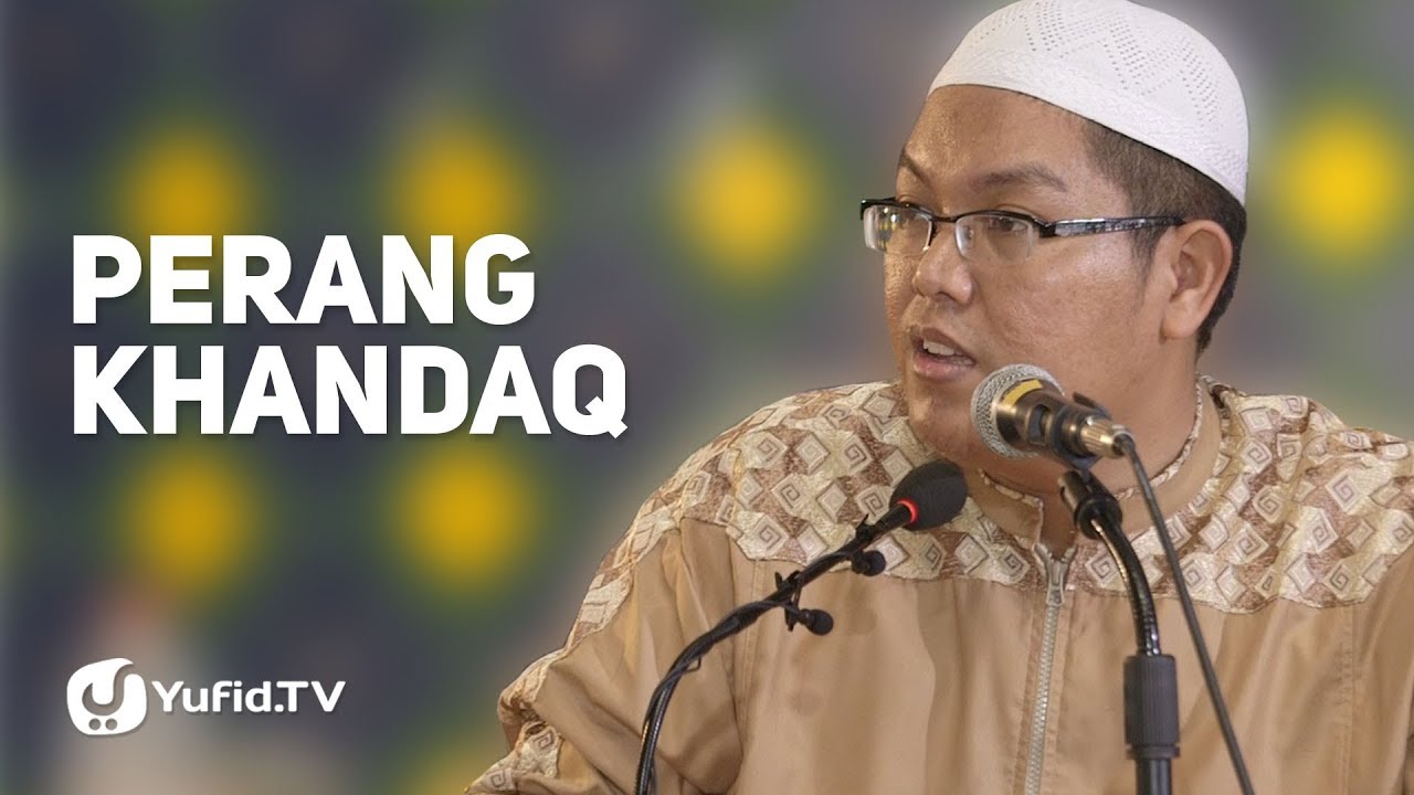 Kisah Perang Khandaq – Ustadz Dr.Firanda Andirja, MA | Yufid TV ...