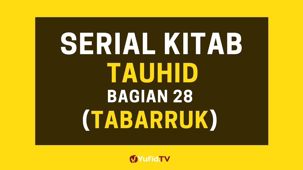 Tabarruk – (Serial Kitab Tauhid Bagian 28) | Yufid TV | Download Video ...