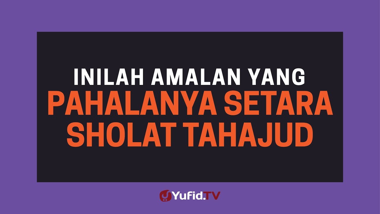 Sholat Tahajud (Shalat Tahajud): Amalan yang Pahalanya SETARA Sholat ...