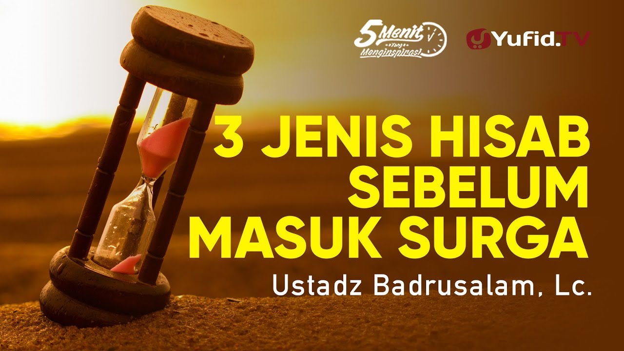 3 Jenis Hisab sebelum Masuk Surga – Ustadz Badrusalam, Lc. – 5 Menit ...