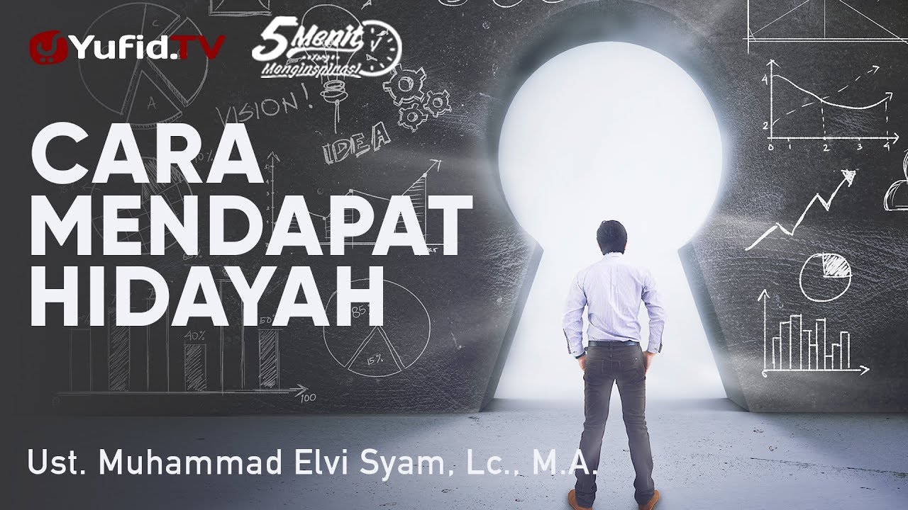 Cara Mendapatkan Hidayah Allah – Ustadz Muhammad Elvi Syam, Lc., M.A ...