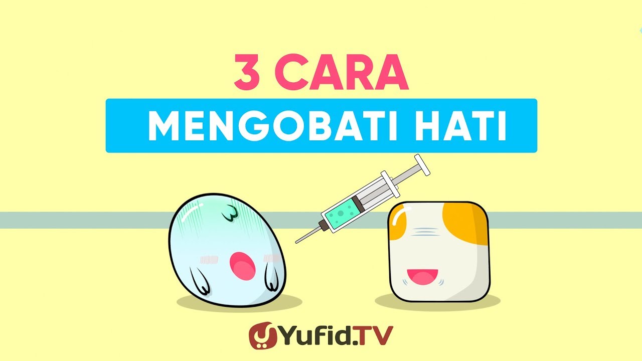Motion Graphic: 3 Cara Mengobati Hati – Ustadz Ammi Nur Baits | Yufid ...