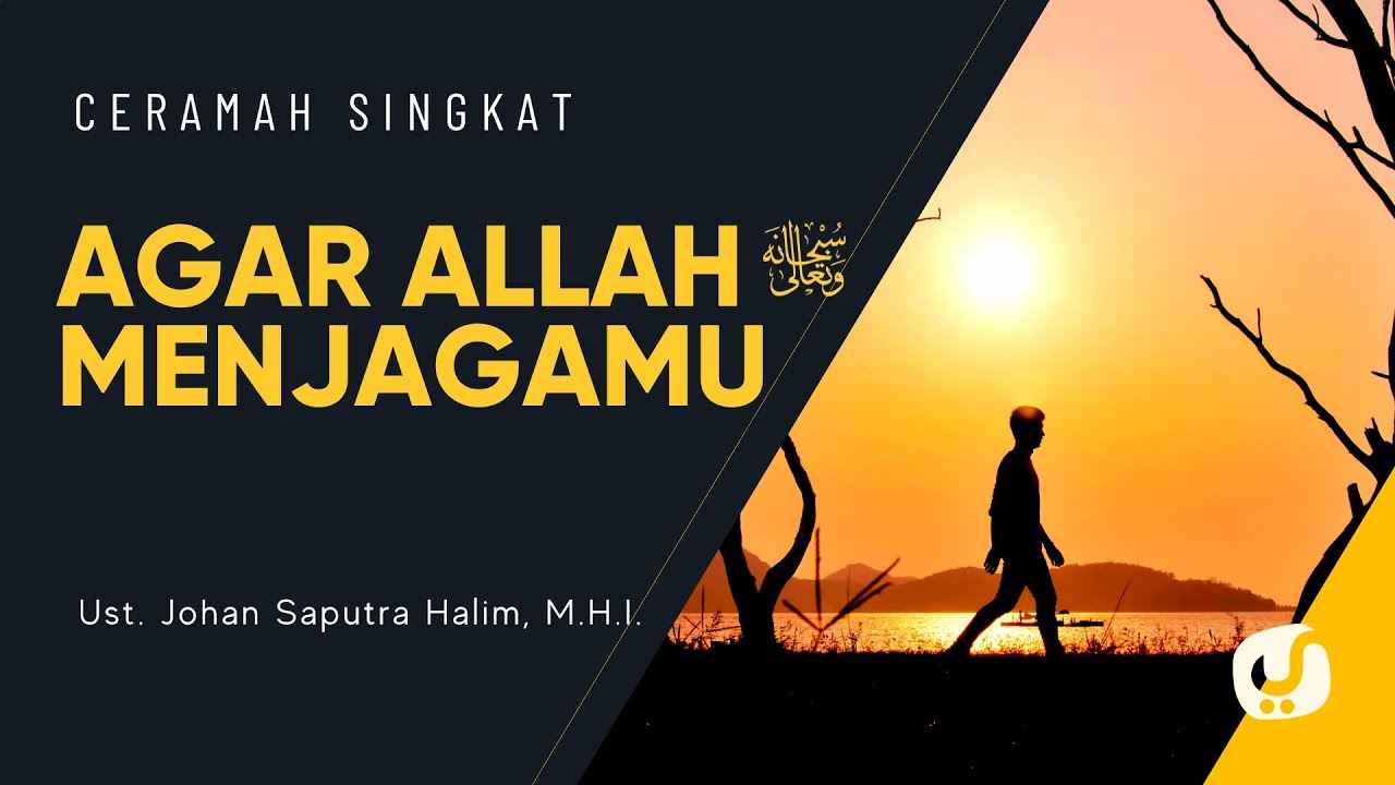 Agar Allah Menjagamu – Ustadz Johan Saputra Halim, M.H.I. – Ceramah ...