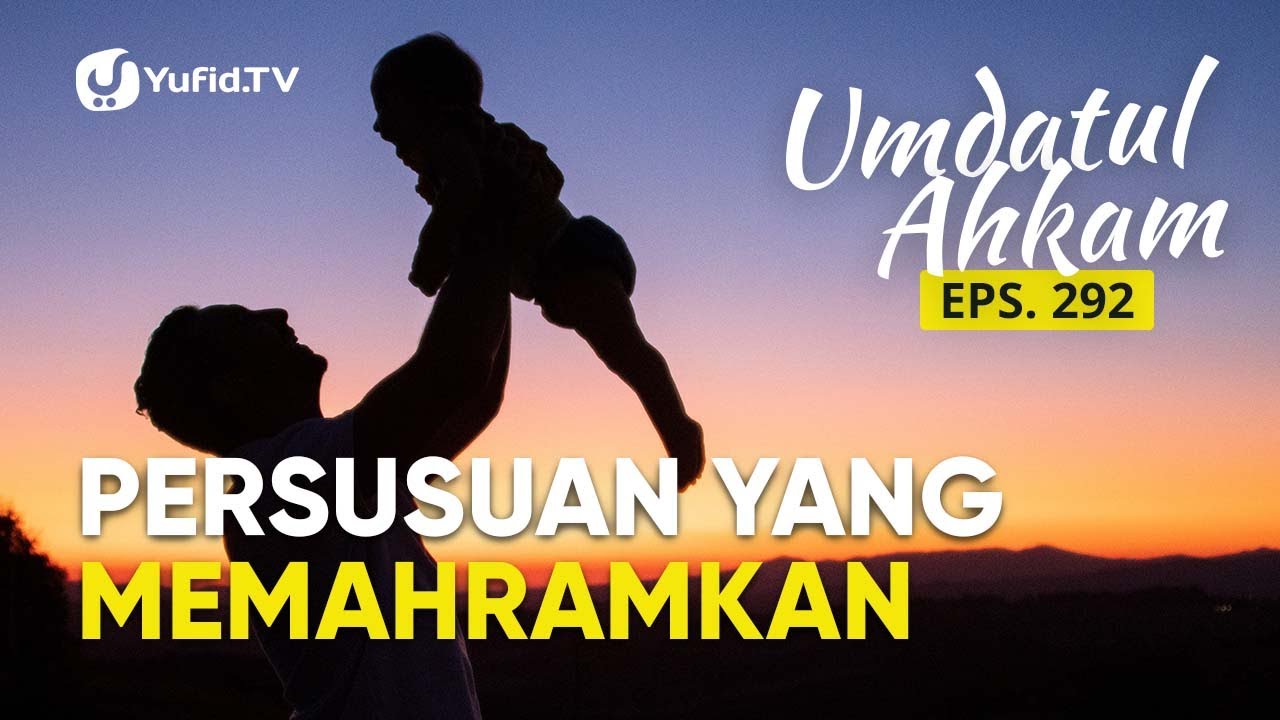 Syarat Anak Susuan dalam Islam (Umdatul Ahkam Ep 292) Ustadz Aris Munandar | Yufid TV | Download ...