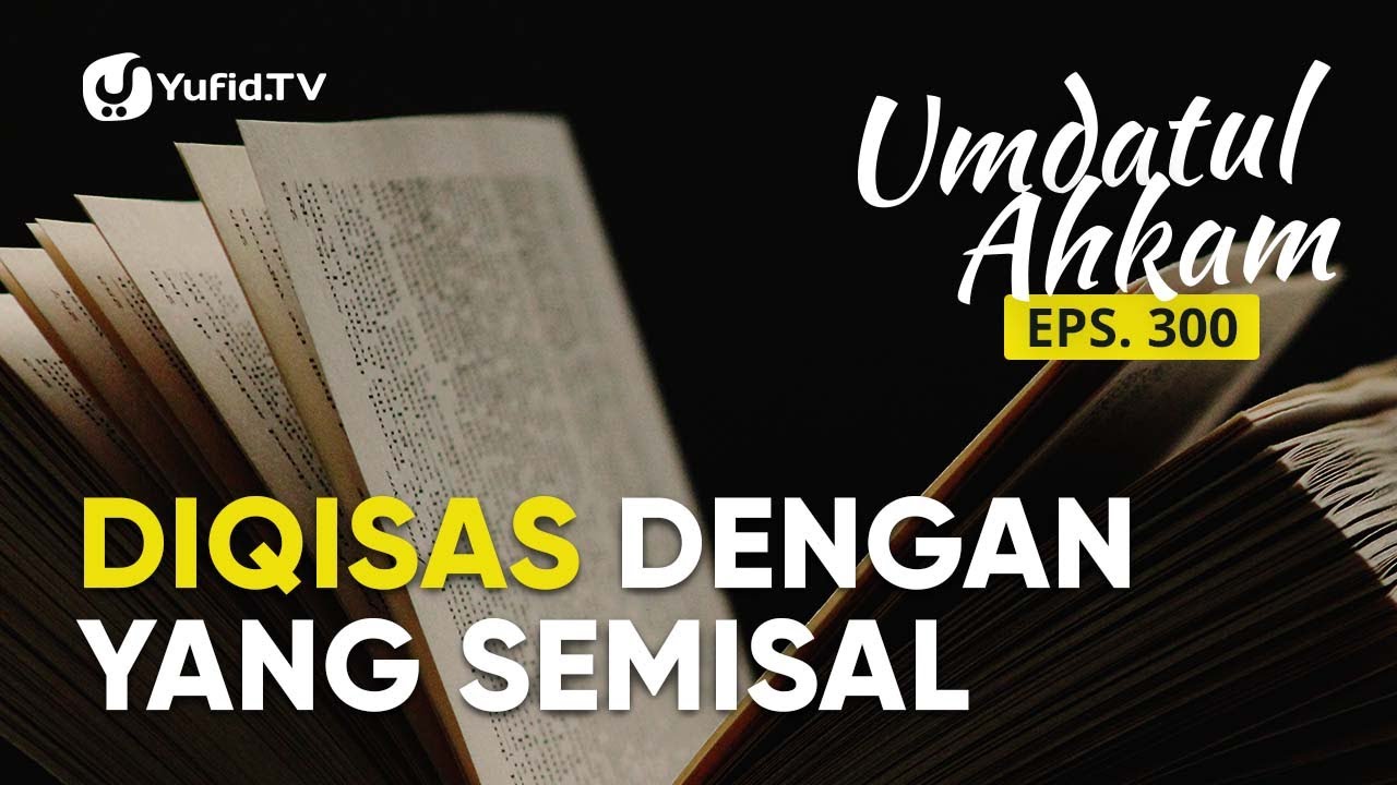 Hukum Qisas dalam Islam: Syarat Qisas dan Contohnya (Umdatul Ahkam Ep ...