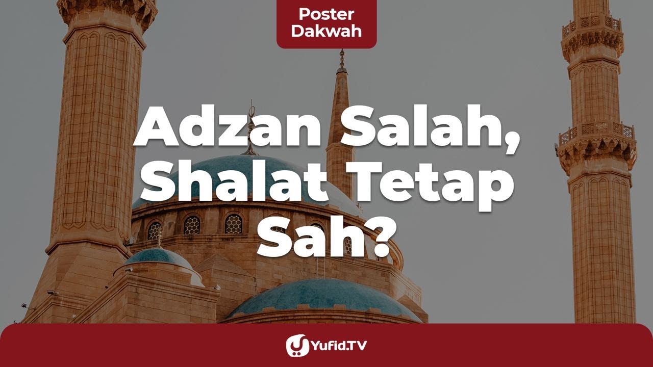 Adzan Salah, Shalat Tetap Sah? – Poster Dakwah | Yufid TV | Download ...