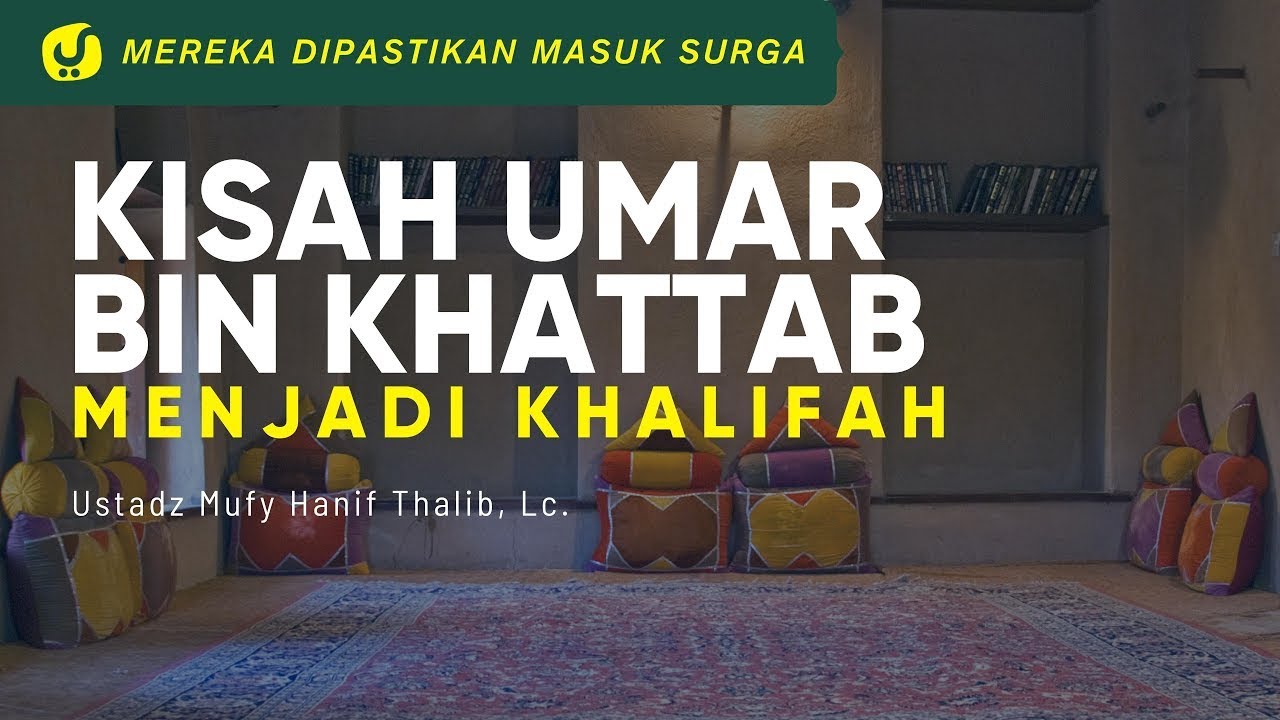 Kisah Umar Bin Khattab Menjadi Khalifah Ustadz Mufy Hanif Thalib Lc
