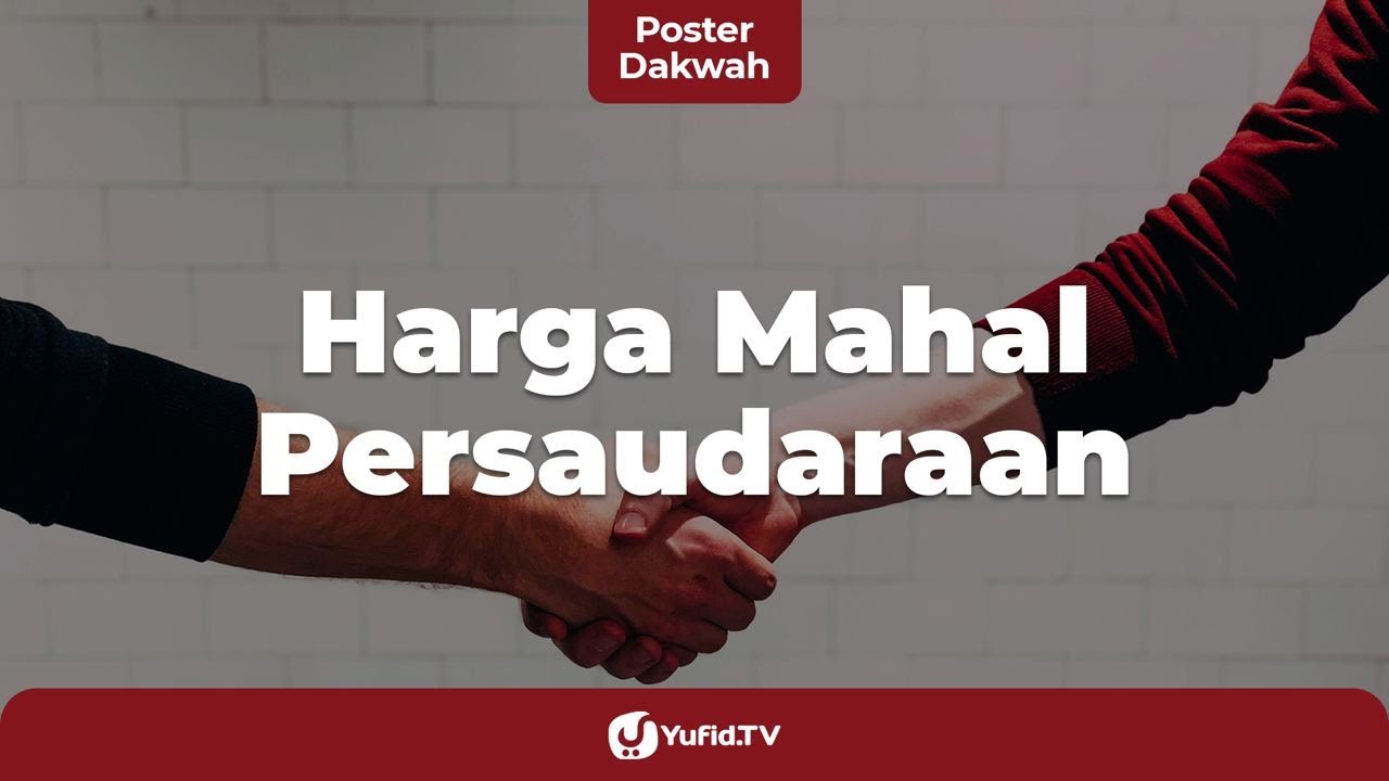 Harga Mahal Persaudaraan – Poster Dakwah | Yufid TV | Download Video ...