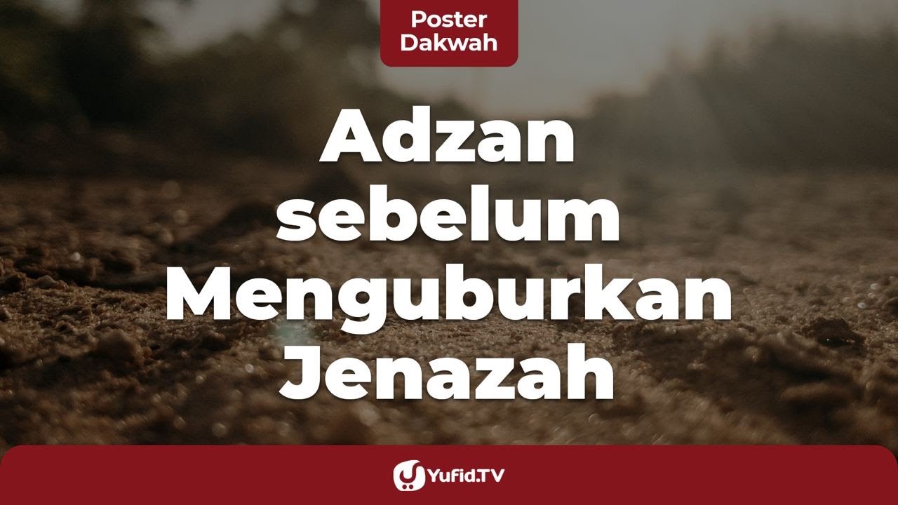 Fiqih Jenazah: Hukum Adzan saat Menguburkan Jenazah – Poster Dakwah ...