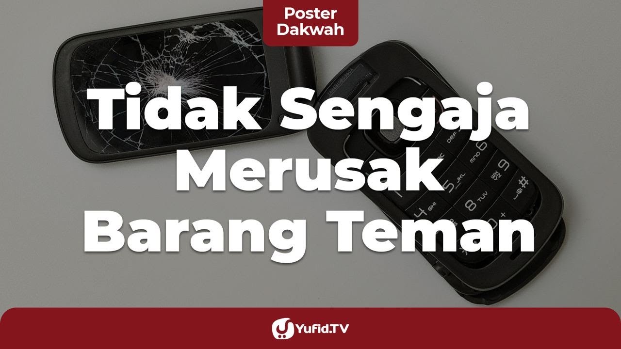 Hukum Merusak Barang Teman Secara Tidak Sengaja – Poster Dakwah Yufid ...