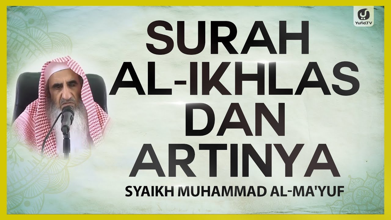 Surat al-Ikhlas dan Artinya – Syaikh Muhammad al-Ma’yuf #NasehatUlama | Yufid TV | Download ...