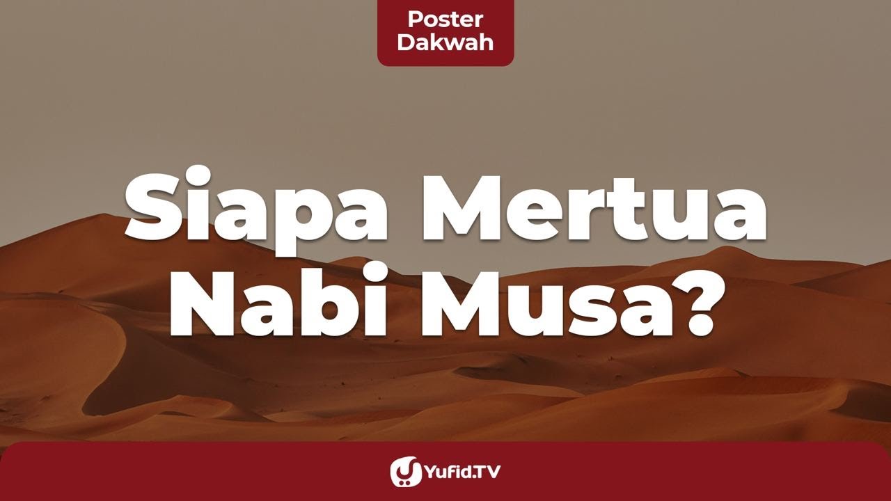 Kisah Nabi Musa: Siapakah Mertua Nabi Musa alaihissalam? – Poster ...