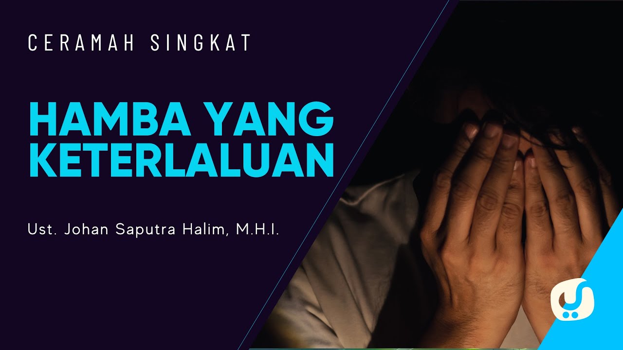 Hamba yang Keterlaluan – Ustadz Johan Saputra Halim, M.H.I. – Ceramah Singkat | Yufid TV ...