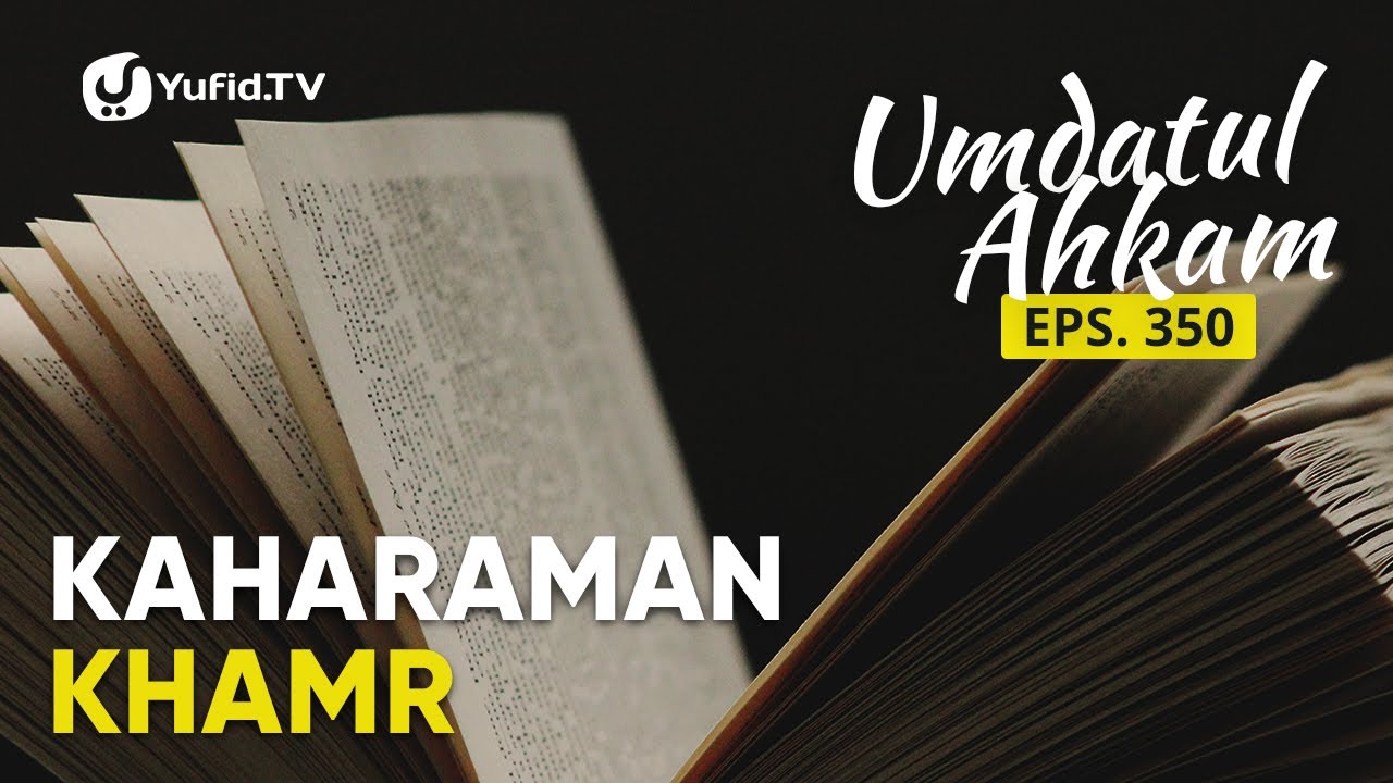 Hadits Keharaman Khamr dan Hukum Minum Khamar (Umdatul Ahkam Ep 350 ...