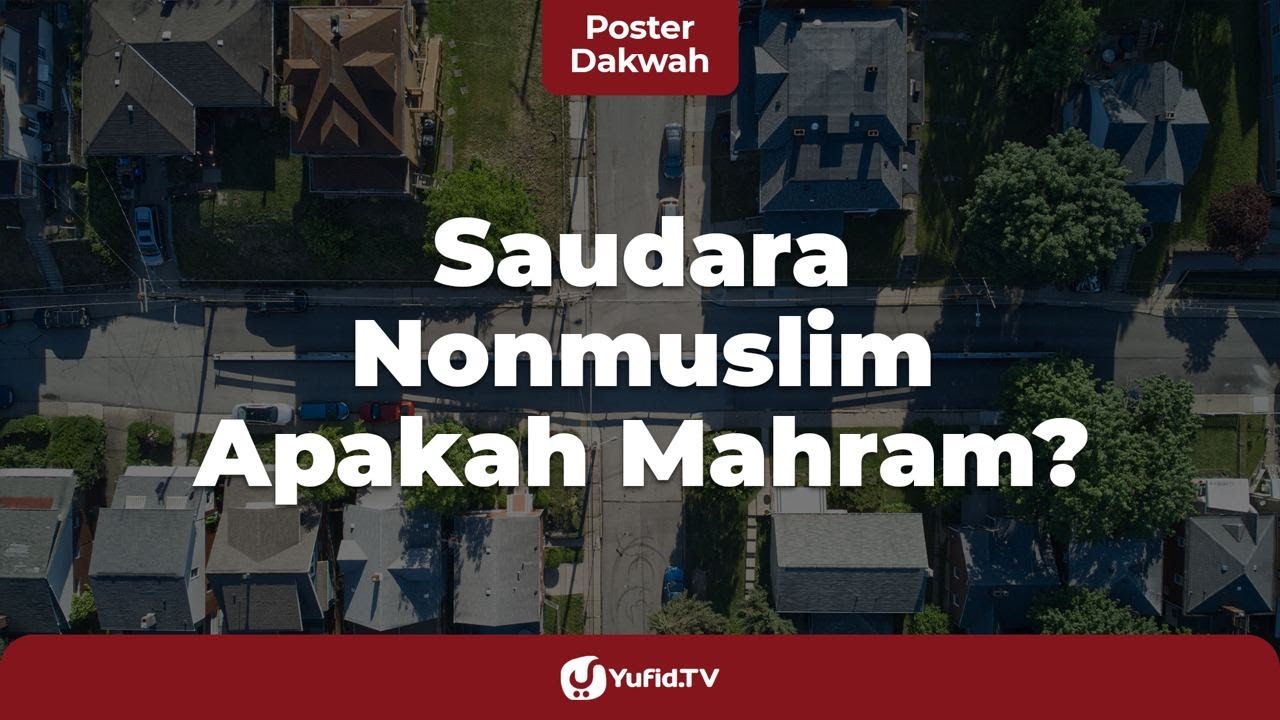 Saudara Beda Agama Apakah Mahram? – Poster Dakwah Yufid TV | Yufid TV ...