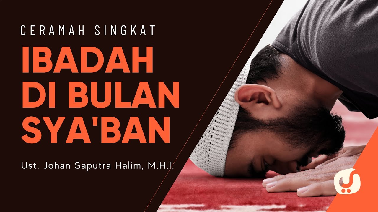 Inilah Ibadah-ibadah di Bulan Sya’ban – Ustadz Johan Saputra Halim ...
