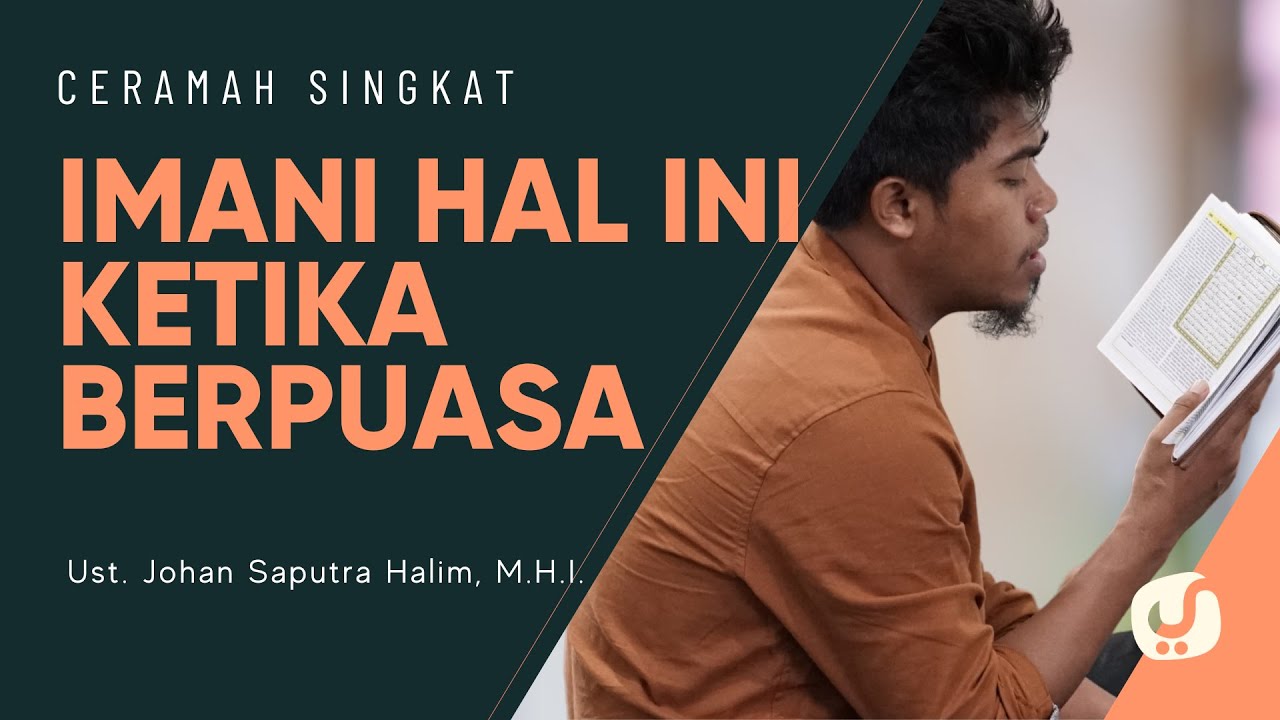 Hadirkan Amalan Hati ini Ketika Puasa – Ustadz Johan Saputra Halim, M.H.I. – Ceramah Singkat ...
