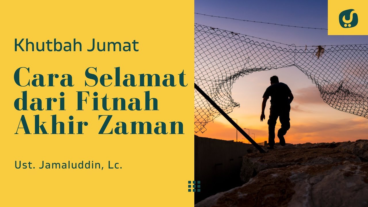 Cara Selamat dari Fitnah Akhir Zaman – Ustadz Jamaludin, Lc. – Khutbah ...
