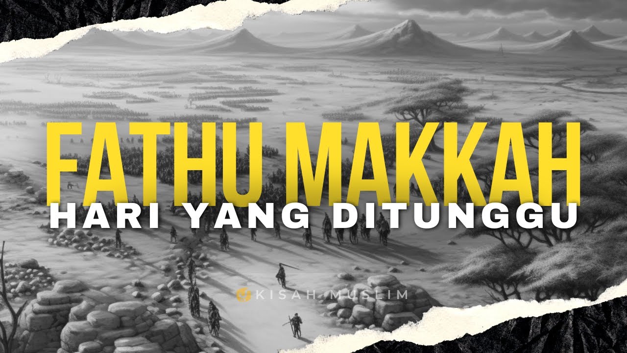 Fathu Makkah, Hari yang Ditunggu – Kisah Muslim Yufid TV | Yufid TV ...