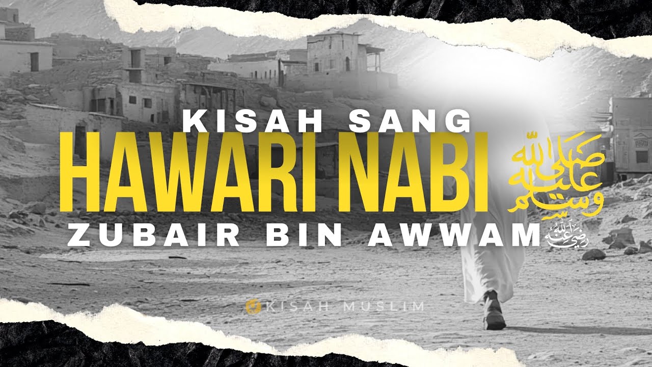 Kisah Hawari Rasulullah (Zubair bin Awwam Radhiallahu Anhu) Kisah ...