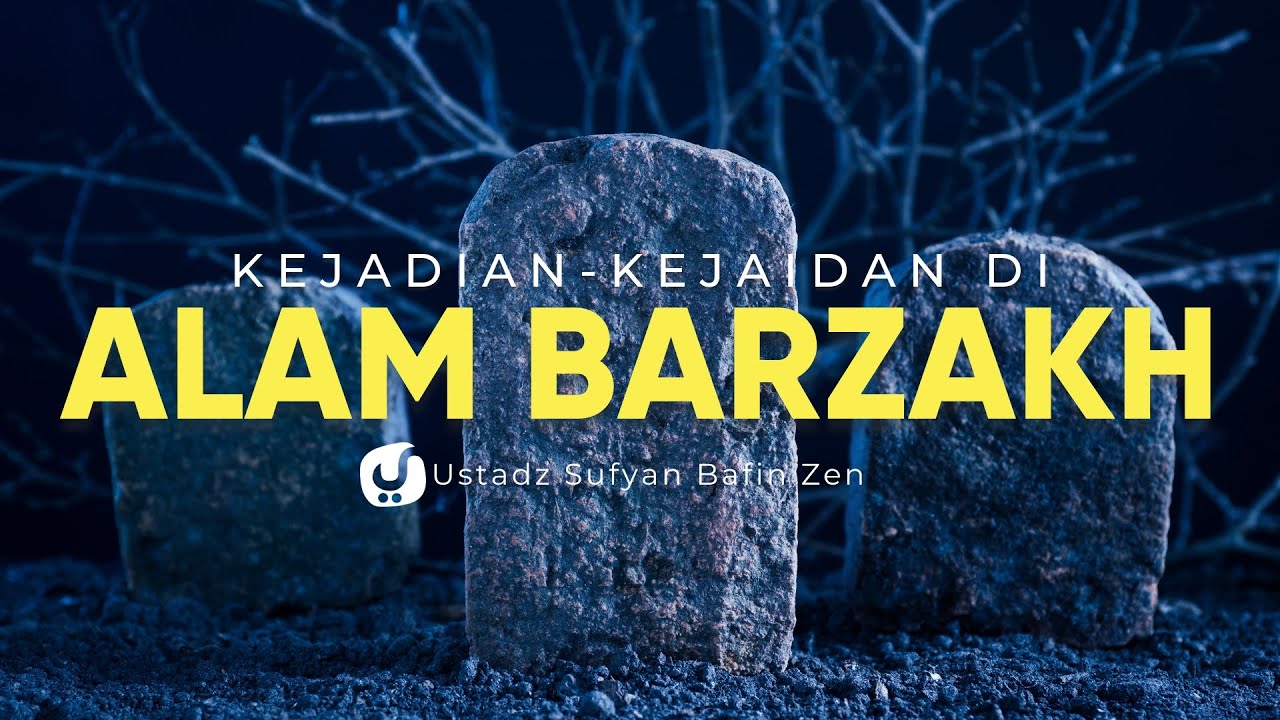Peristiwa-peristiwa di Alam Barzakh Sampai Alam Akihrat – Ustadz Sufyan ...
