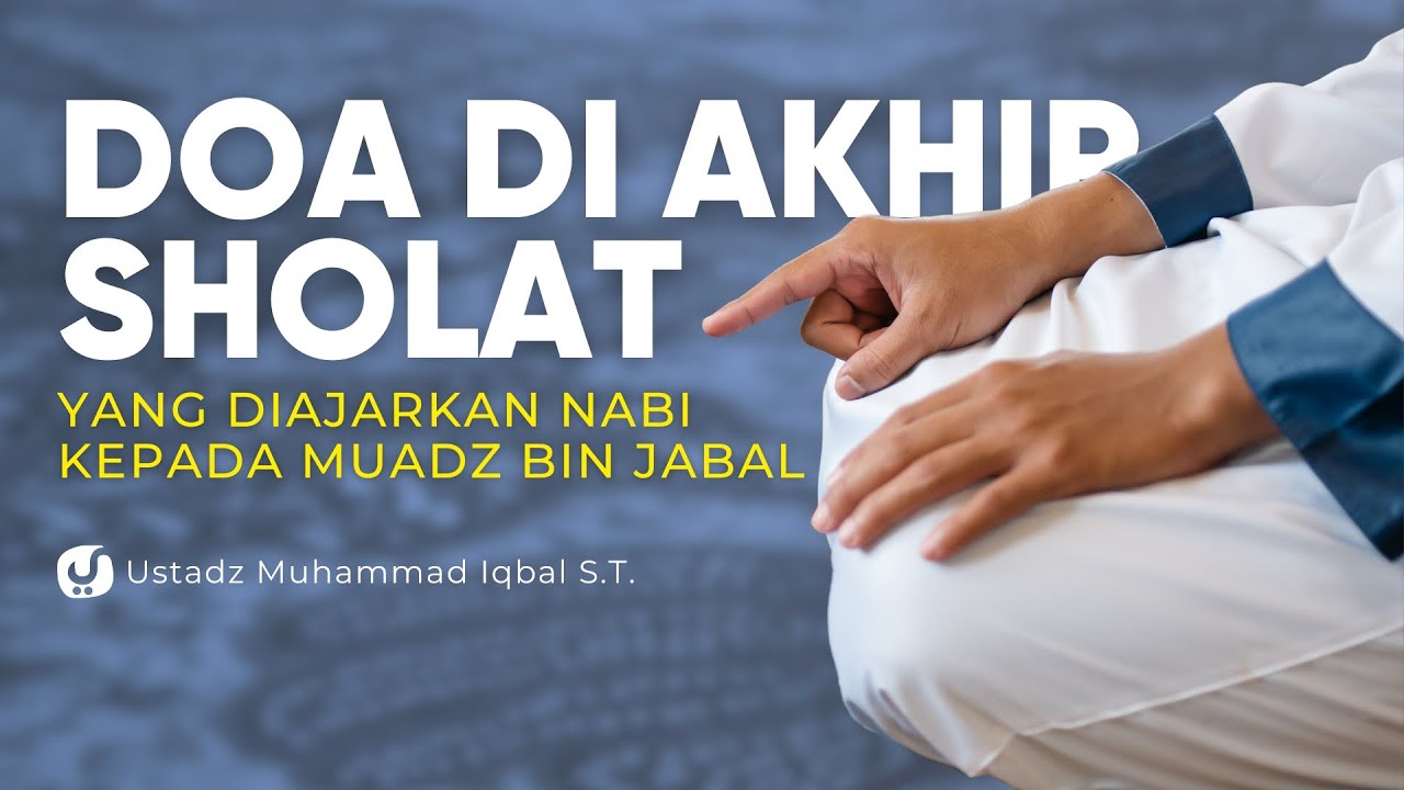 SELALU AKHIRI SHOLAT DENGAN DOA YANG DIAJARKAN NABI INI – Ustadz ...