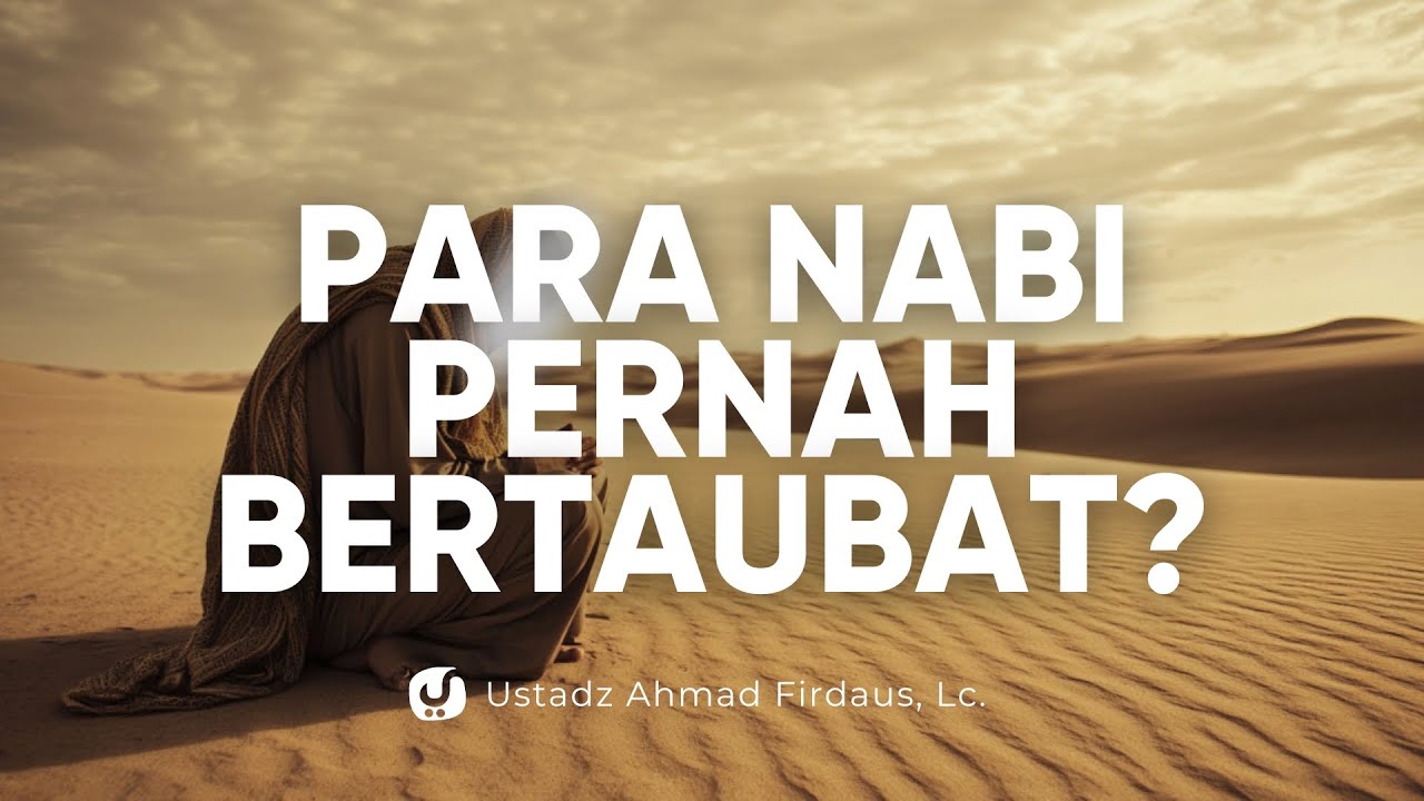Dalil-dalil para Nabi Pernah Bertaubat dan Beristighfar – Ustadz Ahmad ...