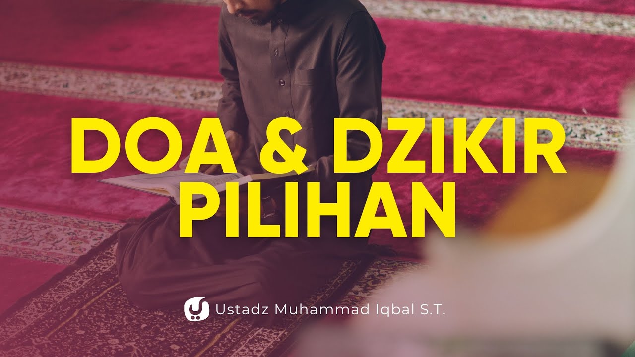 Doa-doa dan Dzikir-dzikir Pilihan – Ustadz Muhammad Iqbal, S.T. | Yufid ...