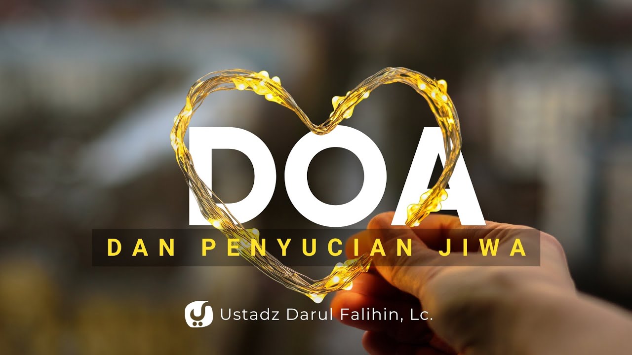 Pengaruh doa Dalam Penyucian Jiwa – Ustadz Darul Falihin, Lc. | Yufid ...