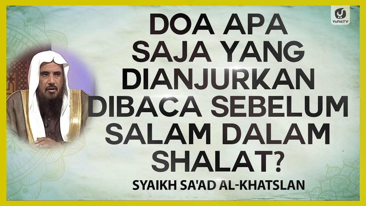 Doa Apa Saja yang Dianjurkan Dibaca sebelum Salam dalam Shalat ...