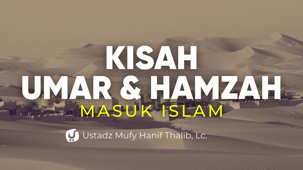 Kisah Masuk Islamnya Hamzah dan Umar bin Khattab – Ustadz Mufy Hanif Thalib | Yufid TV ...