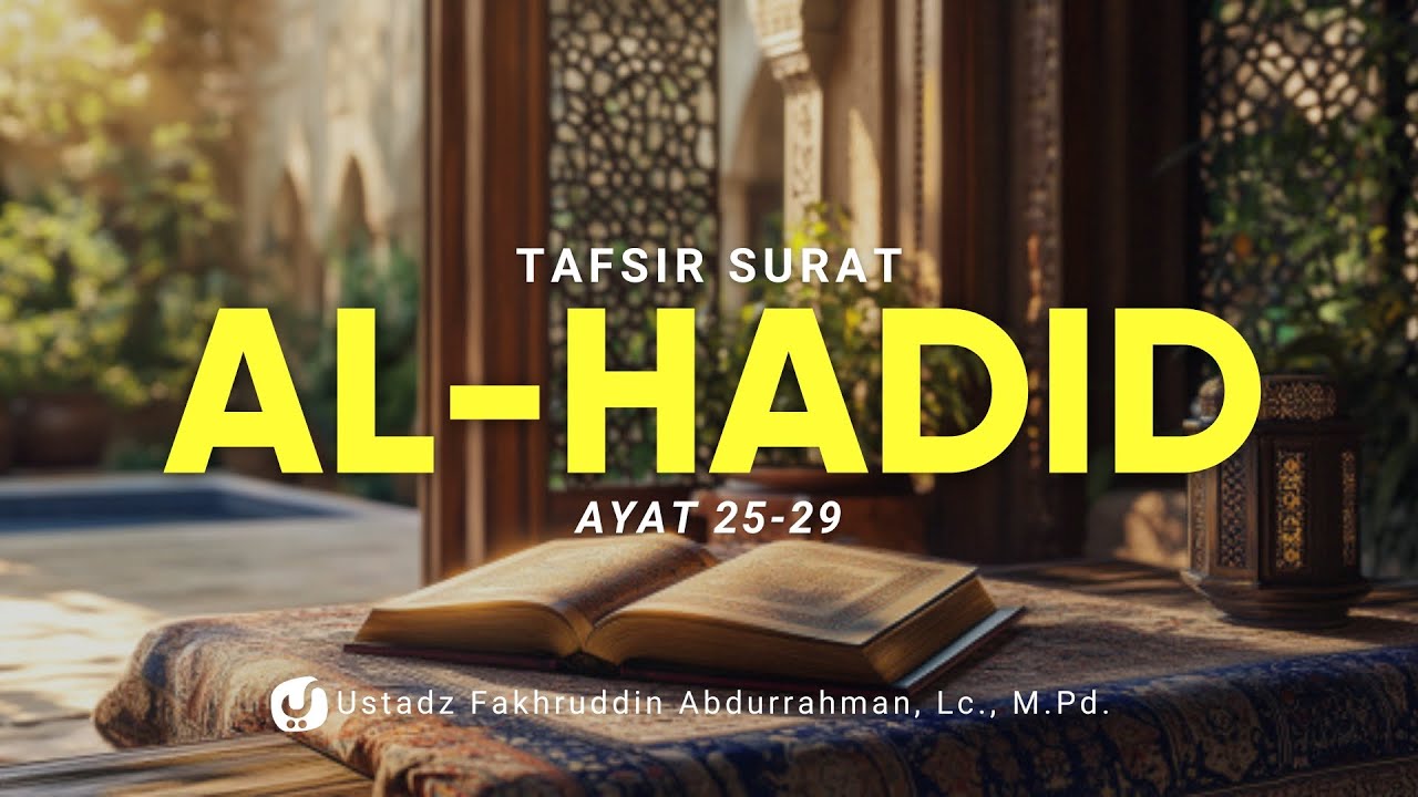 Tafsir Surat al Hadid Ayat 25-29 – Ustadz Fakhruddin Abdurrahman, Lc ...