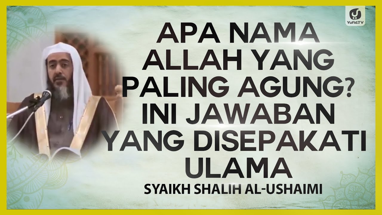 Apa Nama Allah yang Paling Agung? Ini Jawaban yang Disepakati Ulama ...