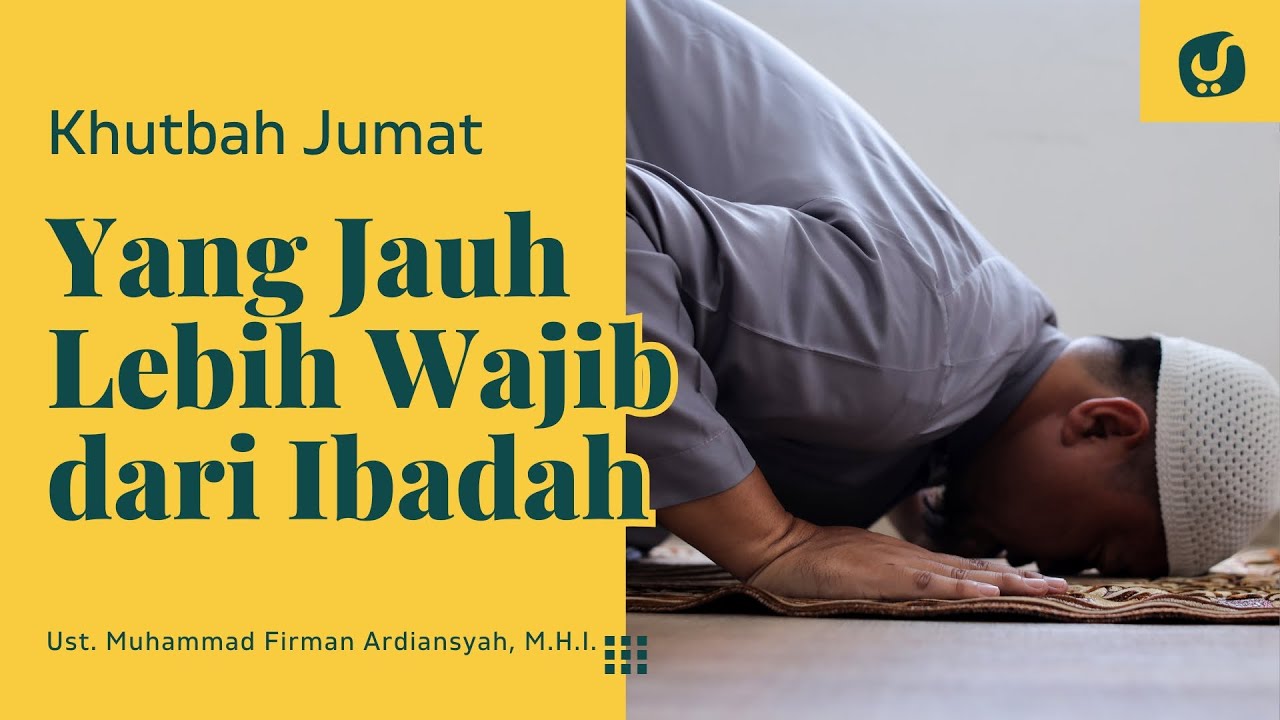 Ada yang Lebih Wajib dari Ibadah?! Ini Penjelasannya – Ustadz Muhammad ...