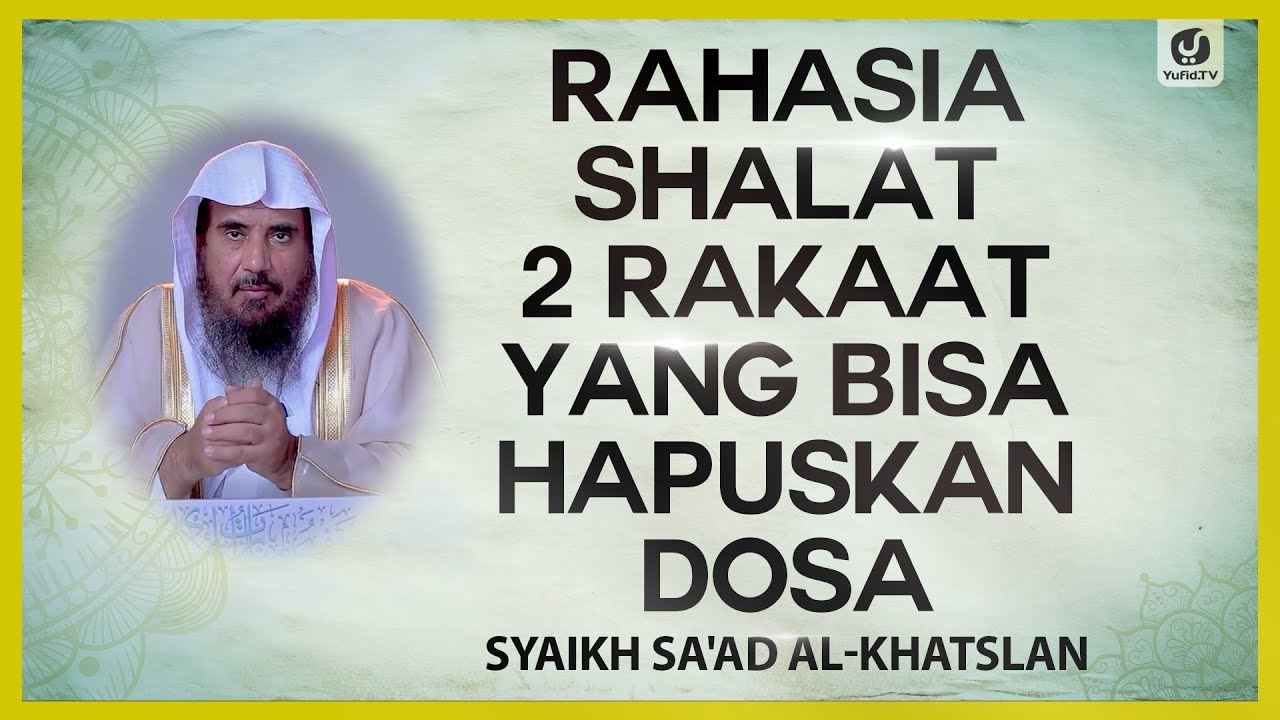 Rahasia Shalat 2 Rakaat yang Bisa Hapuskan Dosa – Syaikh Sa’ad al ...