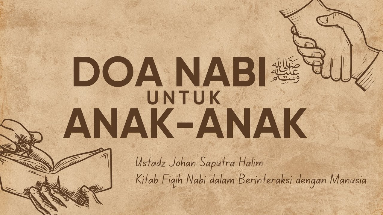 Doa-doa Rasulullah untuk Anak-anak – Ustadz Johan Saputra Halim, M.H.I ...