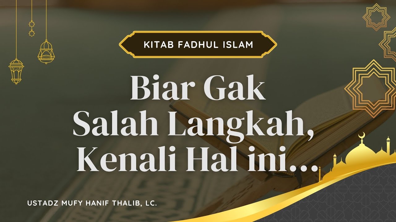 Yuk Kenali Hal ini Biar Gak Salah Langkah! – Ustadz Mufy Hanif Thalib ...