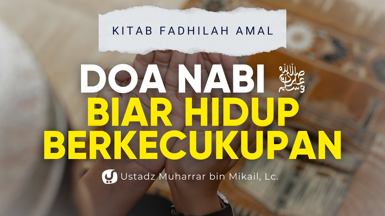 Doa Rasulullah agar Hidup Selalu Cukup | Ustadz Muharrar bin Mikail, M ...