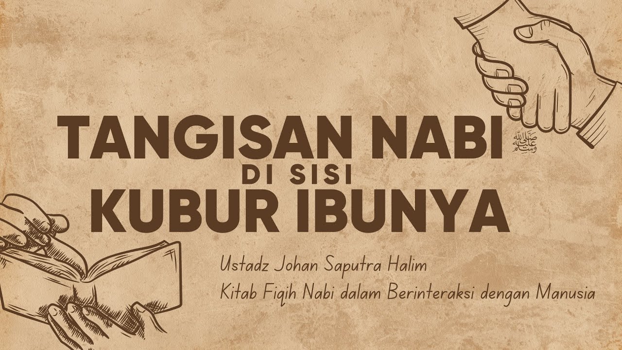 Kisah Saat Rasulullah Menziarahi Kuburan Ibunya – Ustadz Johan Saputra ...