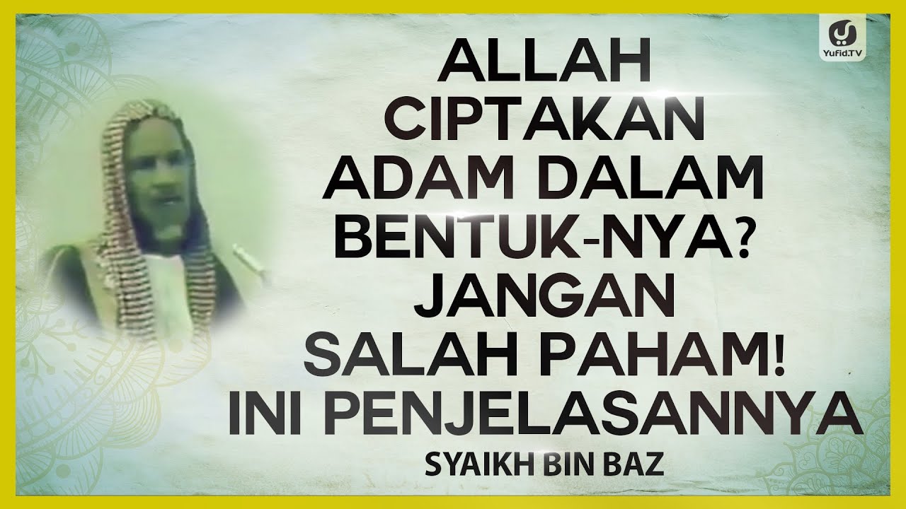Allah Ciptakan Adam dalam Bentuk-Nya? Jangan Salah Paham! Ini ...