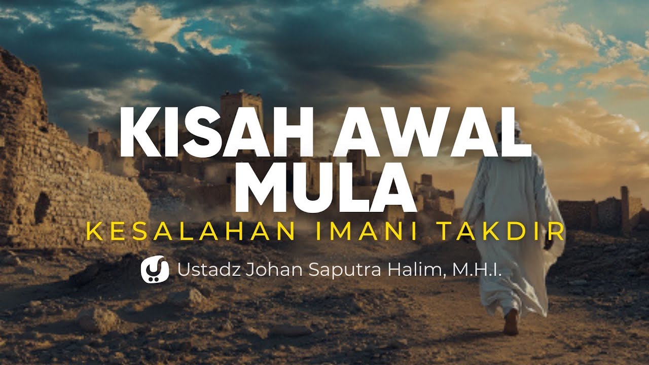 Kisah Awal Mula Kesalahan dalam Imani Takdir – Ustadz Johan Saputra ...