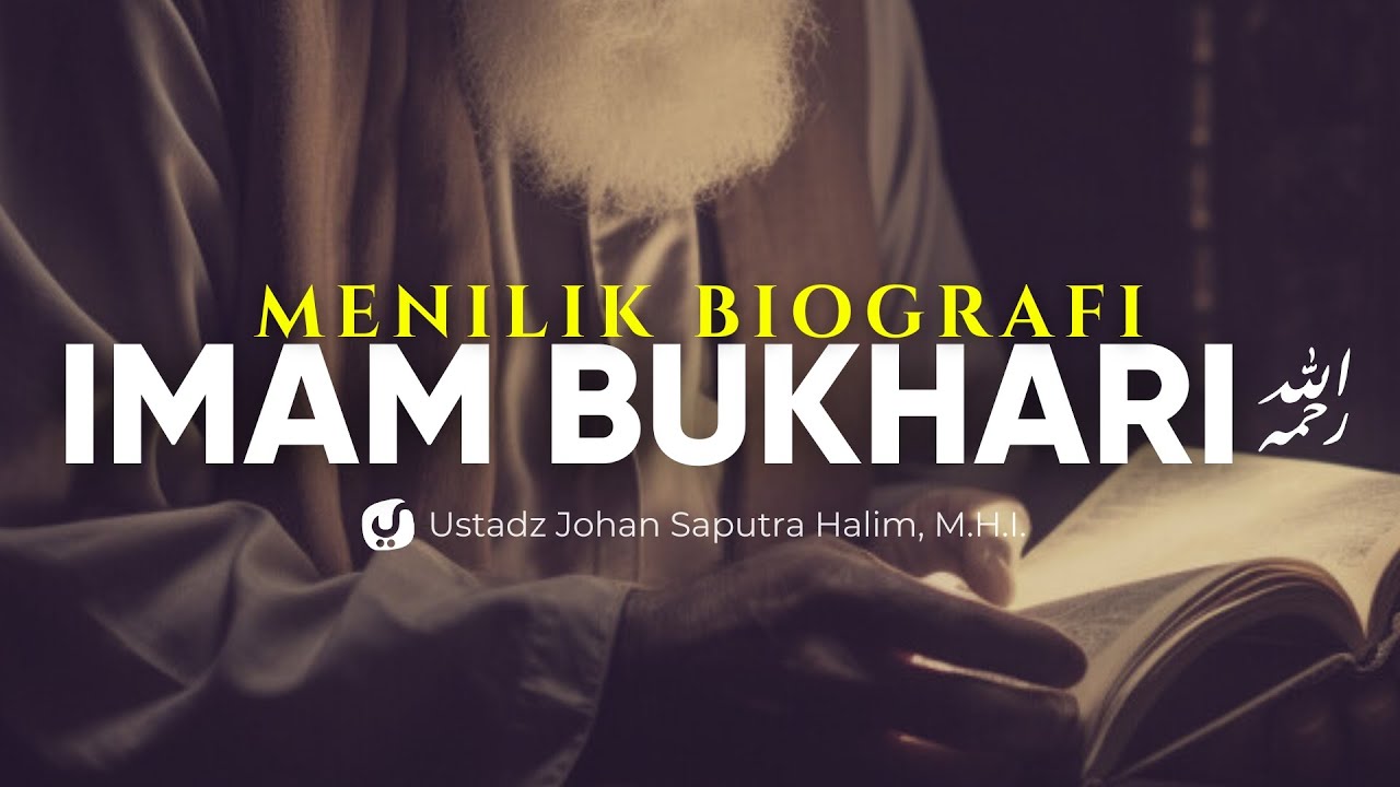 Biografi Ulama Hadits Imam Bukhari Rahimahullah – Ustadz Johan Saputra ...
