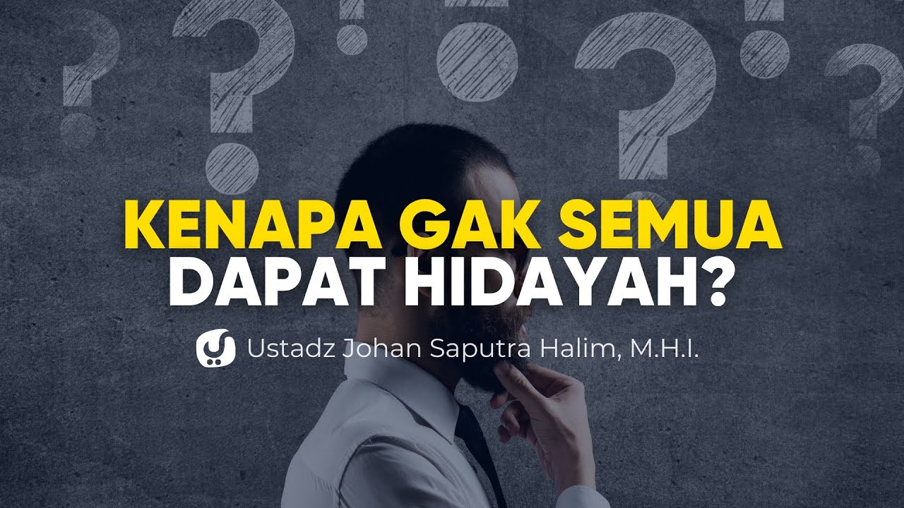 Kenapa Ada yang Dapat Hidayah dan Ada yang Tersesat? – Ustadz Johan ...
