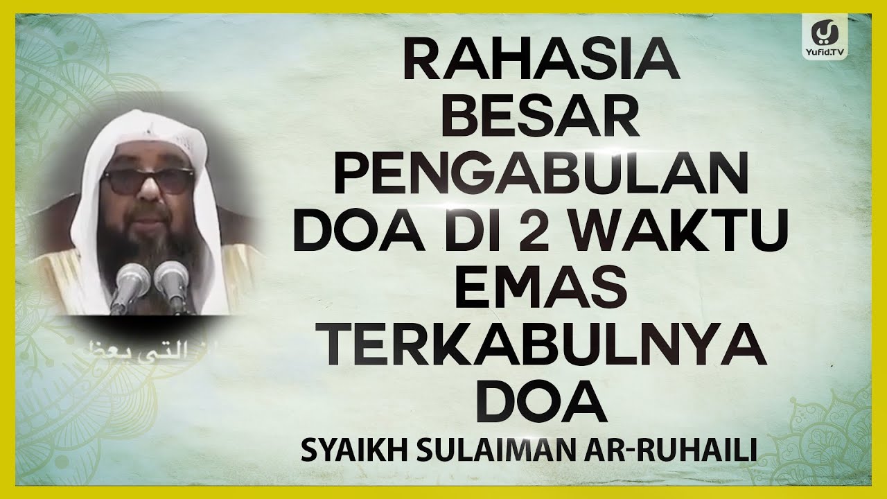 Rahasia Besar Pengabulan Doa di 2 Waktu Emas Terkabulnya Doa – Syaikh ...
